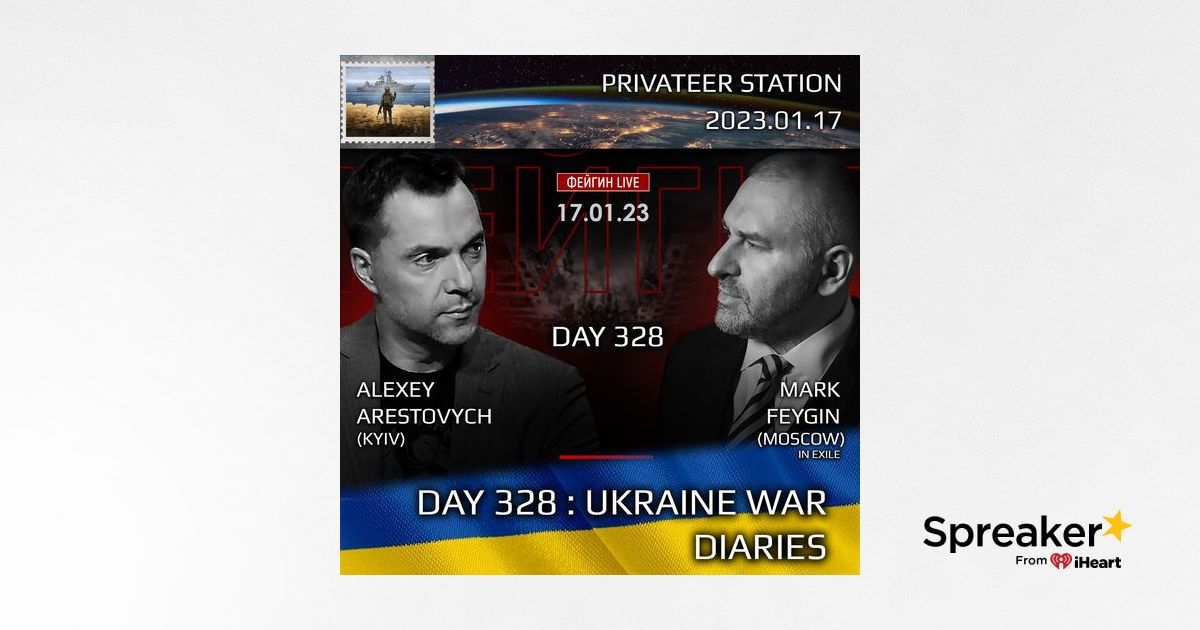 War Day 328: Ukraine War Chronicles with Alexey Arestovych & Mark Feygin