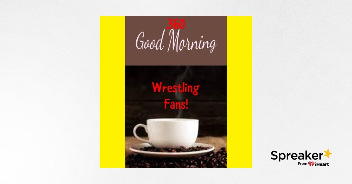 360 Good Morning Wrestling Fans. December 19TH, 2025
