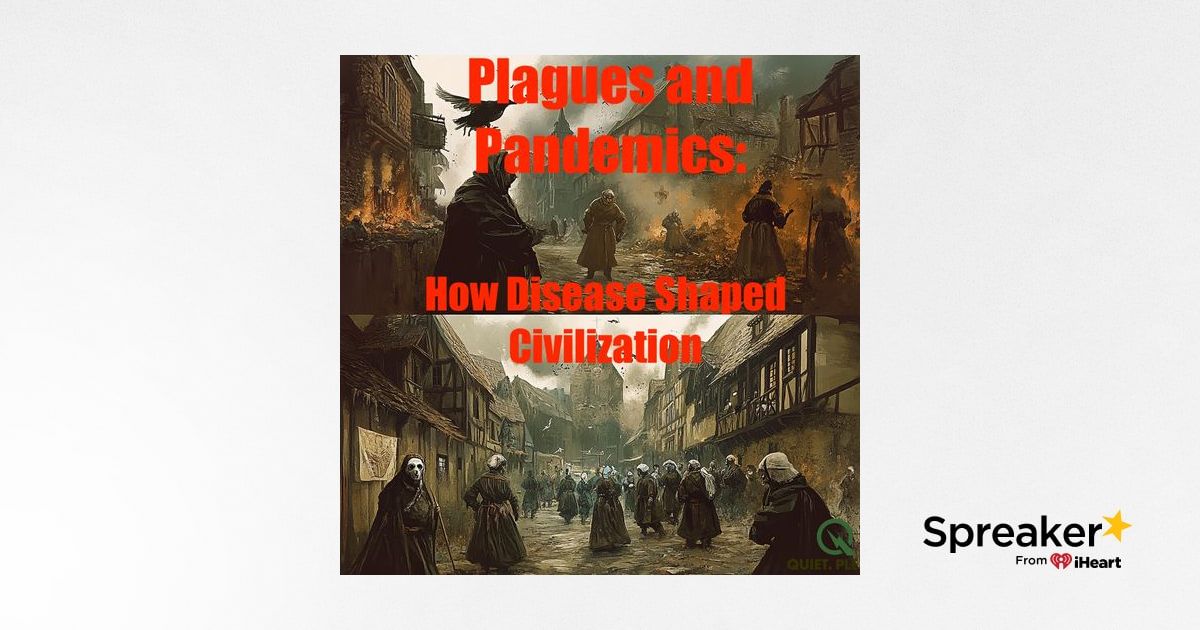 Plagues and Pandemics: How Disease Shaped Civilization