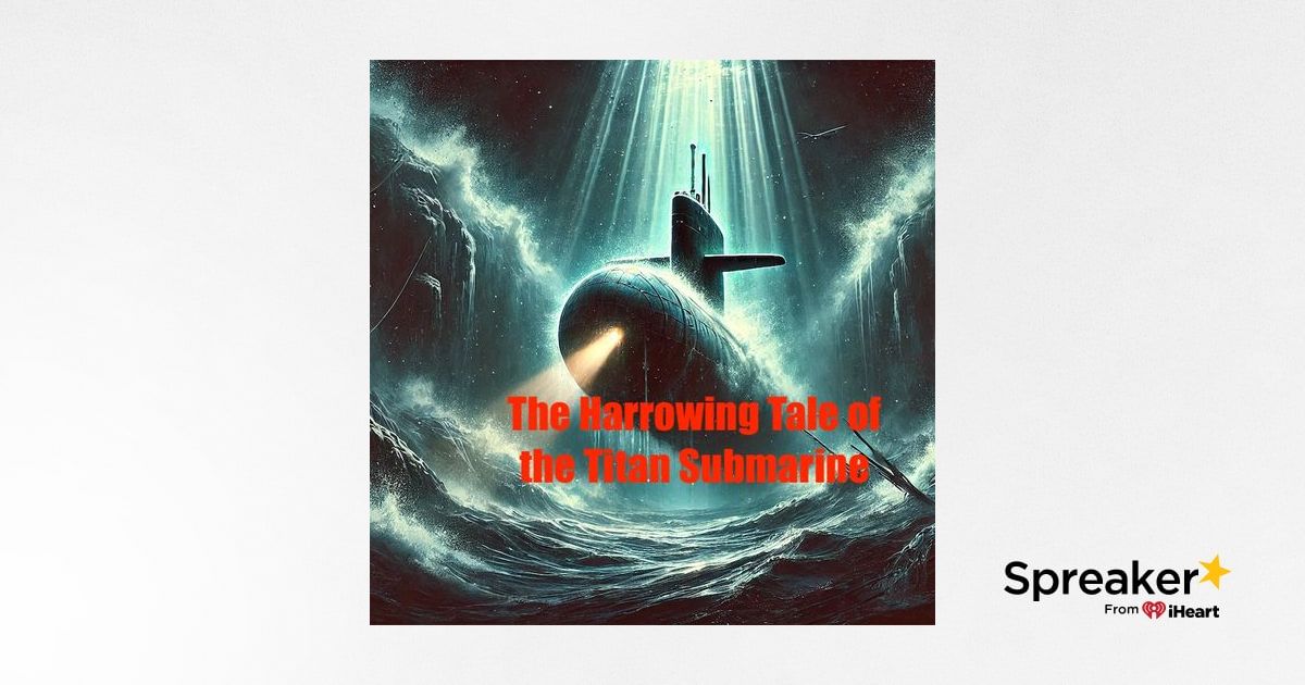 The Harrowing Tale of the Titan Submarine