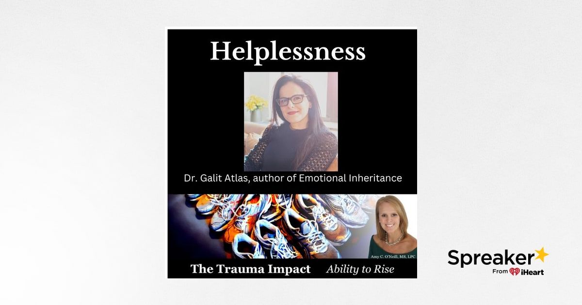 Trauma and Helplessness with Dr. Galit Atlas