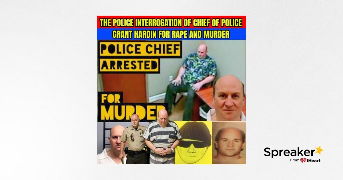 Police Interrogation of RECENT ESCAPED From Prison Chief Of Police Grant Hardin For Rape and Murder