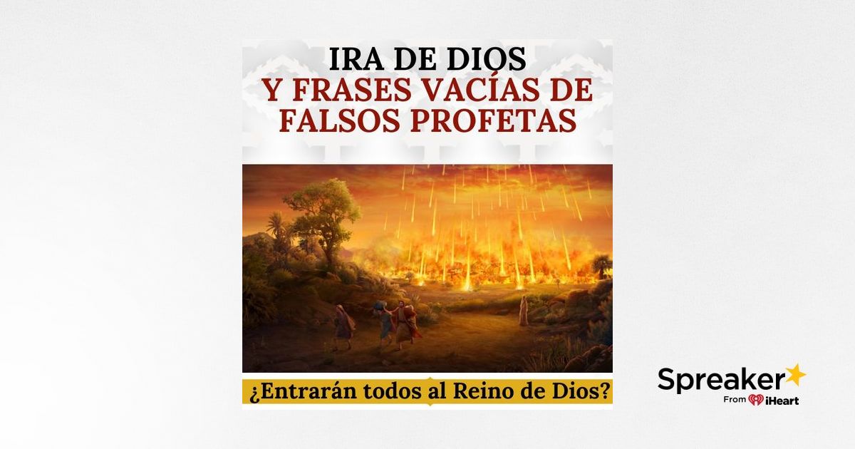 Ira de Dios y frases vacías de los falsos profetas. ¿Entrarán todos en ...