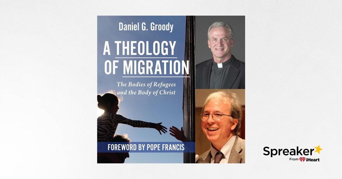 A Theology of Migration, with Dan G. Groody
