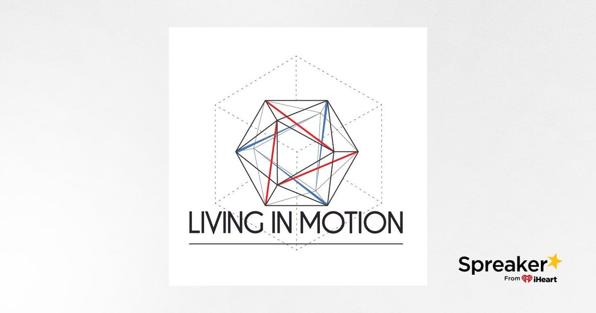 The Living In Motion Podcast