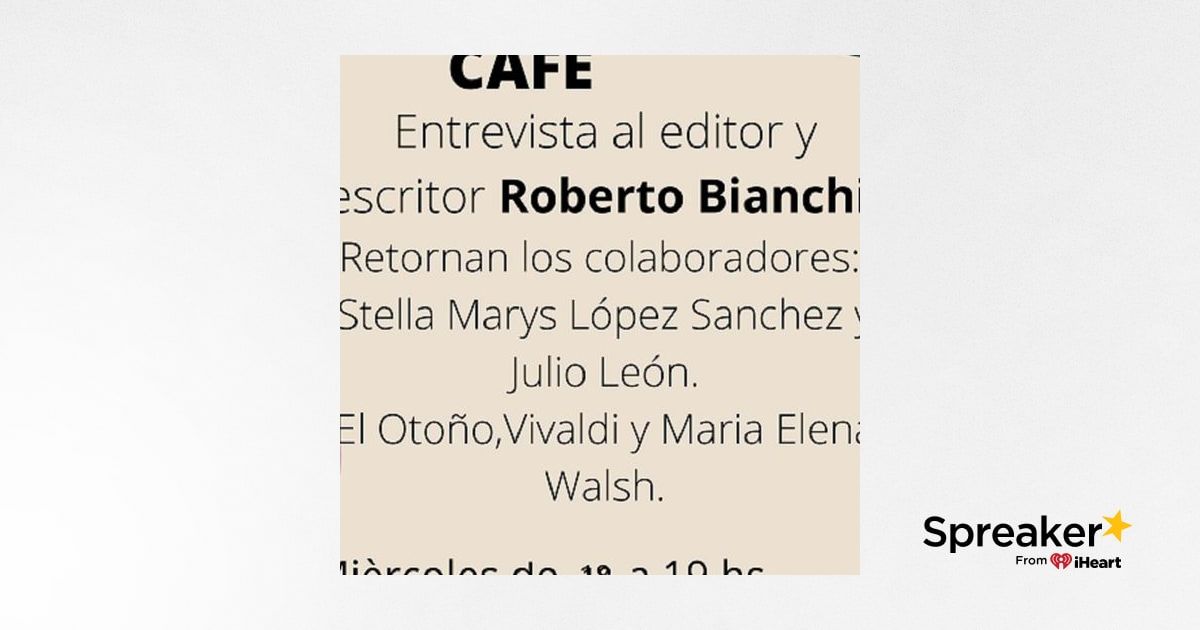 Con Aroma de Café con Roberto Bianchi en entrevista, y el reingreso de ...