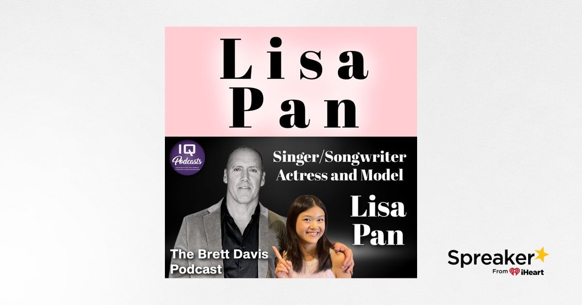 Lisa Pan LIVE on The Brett Davis Podcast Ep 434