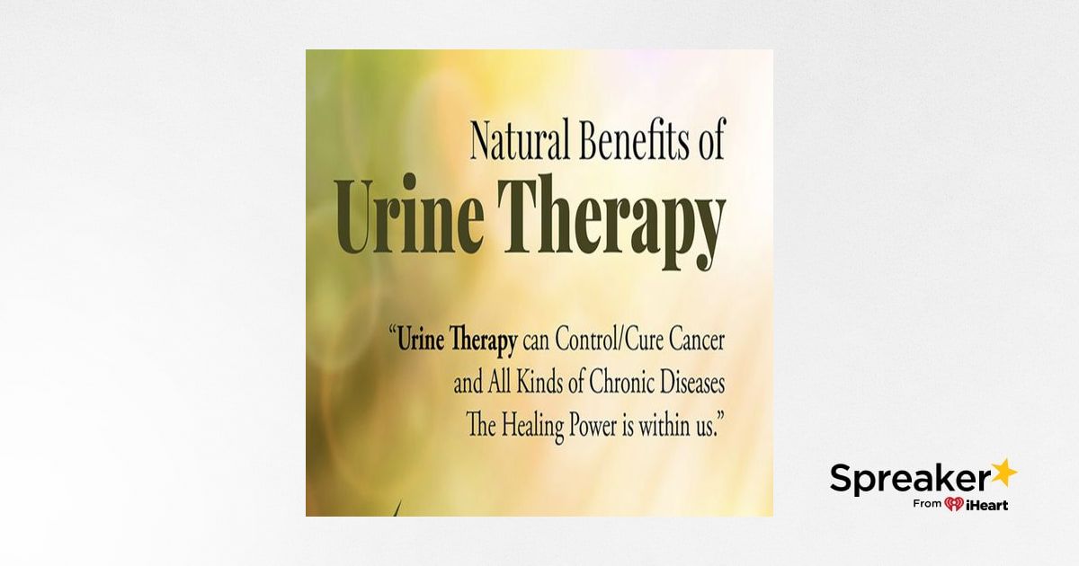 Urotherapy, our own perfect medicine, Carnivore info, covid jabs...