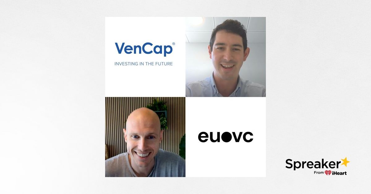 E331 | EUVC | Sion Evans, VenCap on big vs. small funds, manager ...