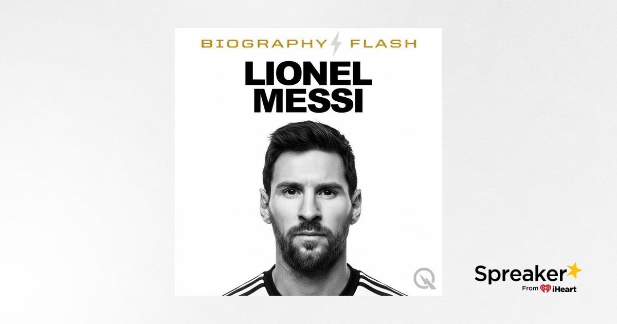 Lionel Messi - Biography Flash