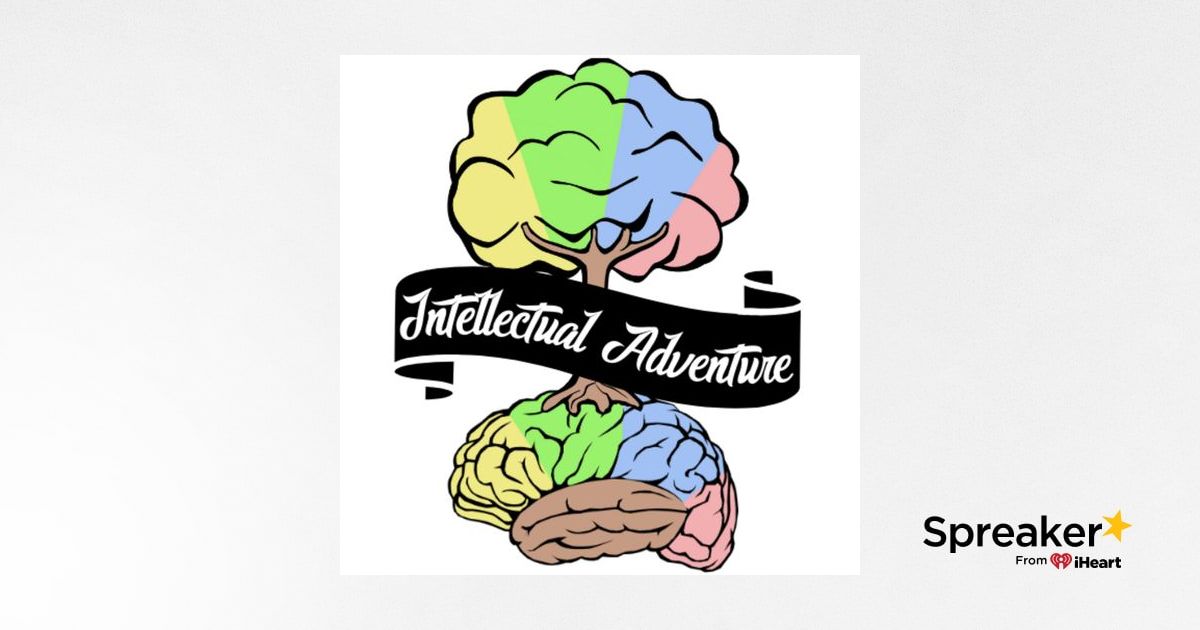 Intellectual Adventure Podcast Introduction