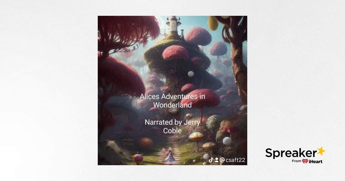 Alice's Adventures in Wonderland by Lewis Carroll - Chapters 7 - 9