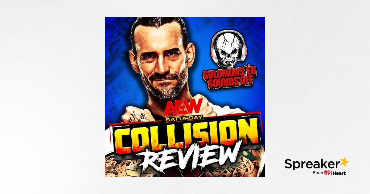 AEW Collision 7/22/23 Review - RICKY STARKS STEALS ANOTHER ONE FROM CM PUNK