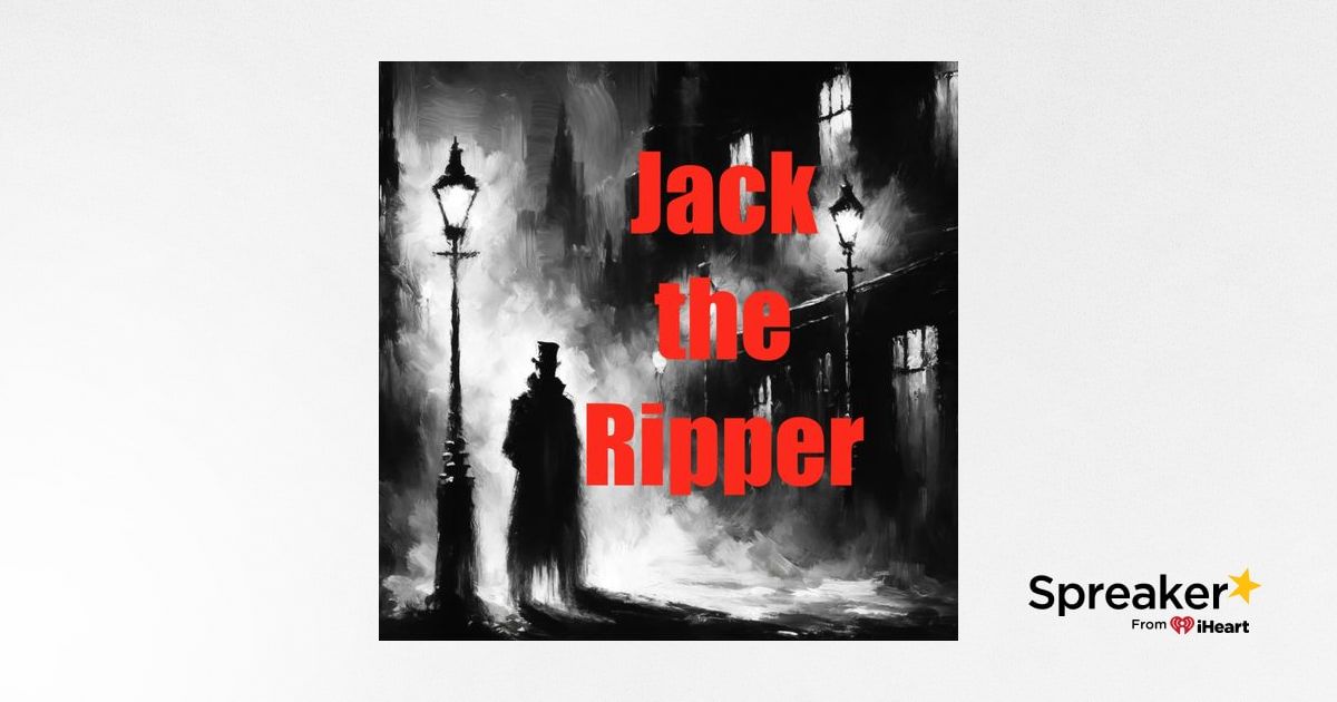 Jack the Ripper- Unmasking the Notorious Victorian Killer