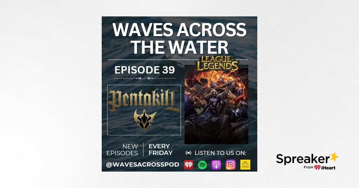 Episode 40 - League of Legends Week: Pentakill!