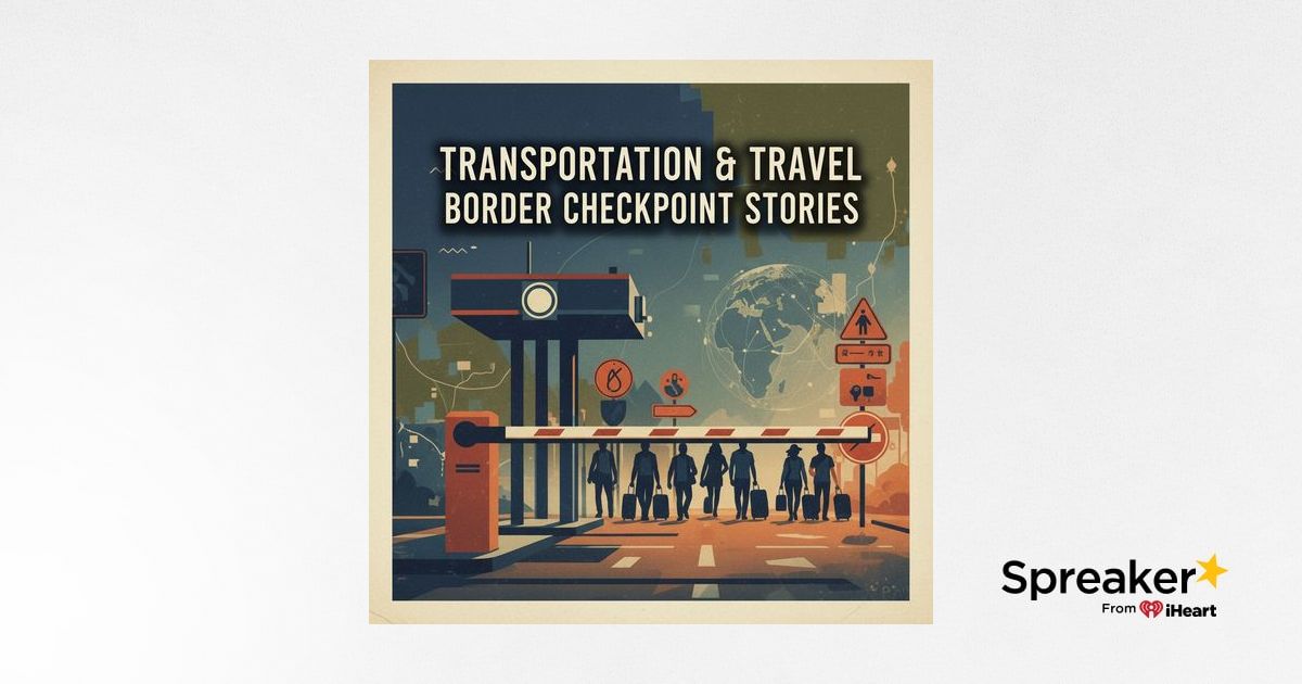 Transportation & Travel . Border Checkpoint Stories