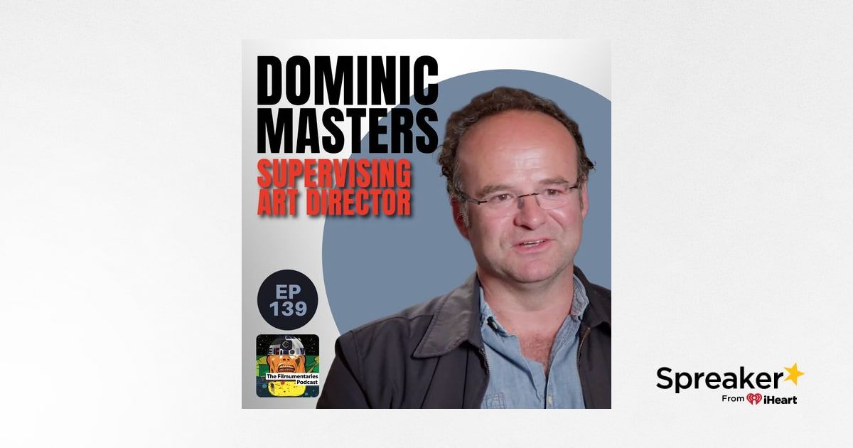 139 - Art Directing from Titanic to House of the Dragon with Dominic ...
