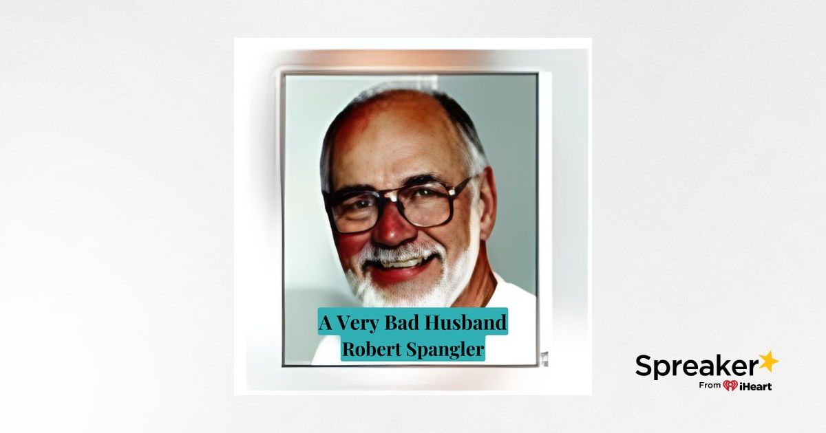 A Very Bad Husband: Robert Spangler