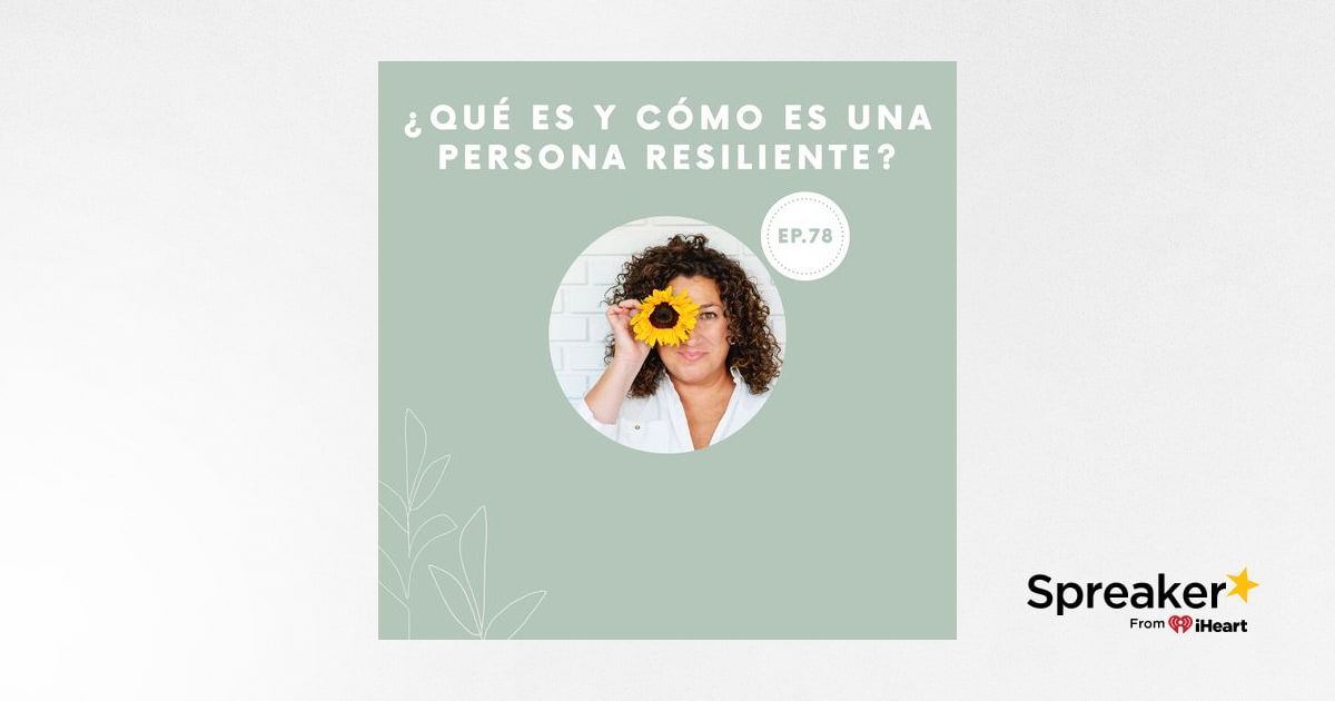 78-¿Qué es y cómo es una persona resiliente?