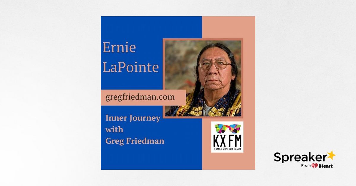Inner Journey with Greg Friedman welcomes Ernie LaPointe