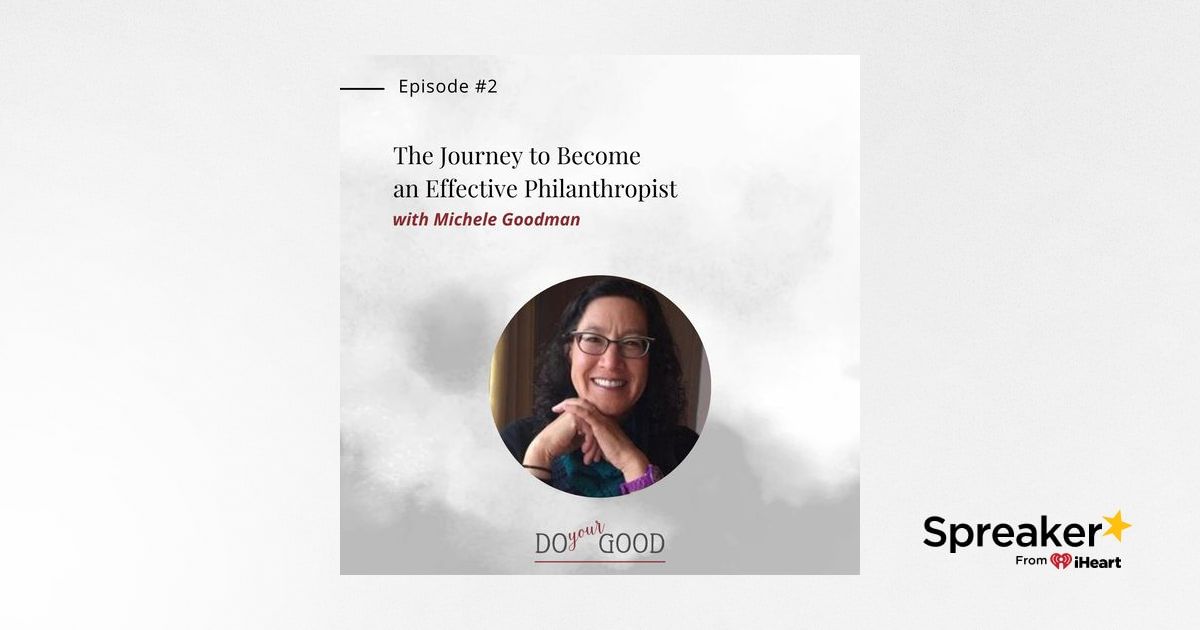 #02 The Journey to Become an Effective Philanthropist with Michele ...