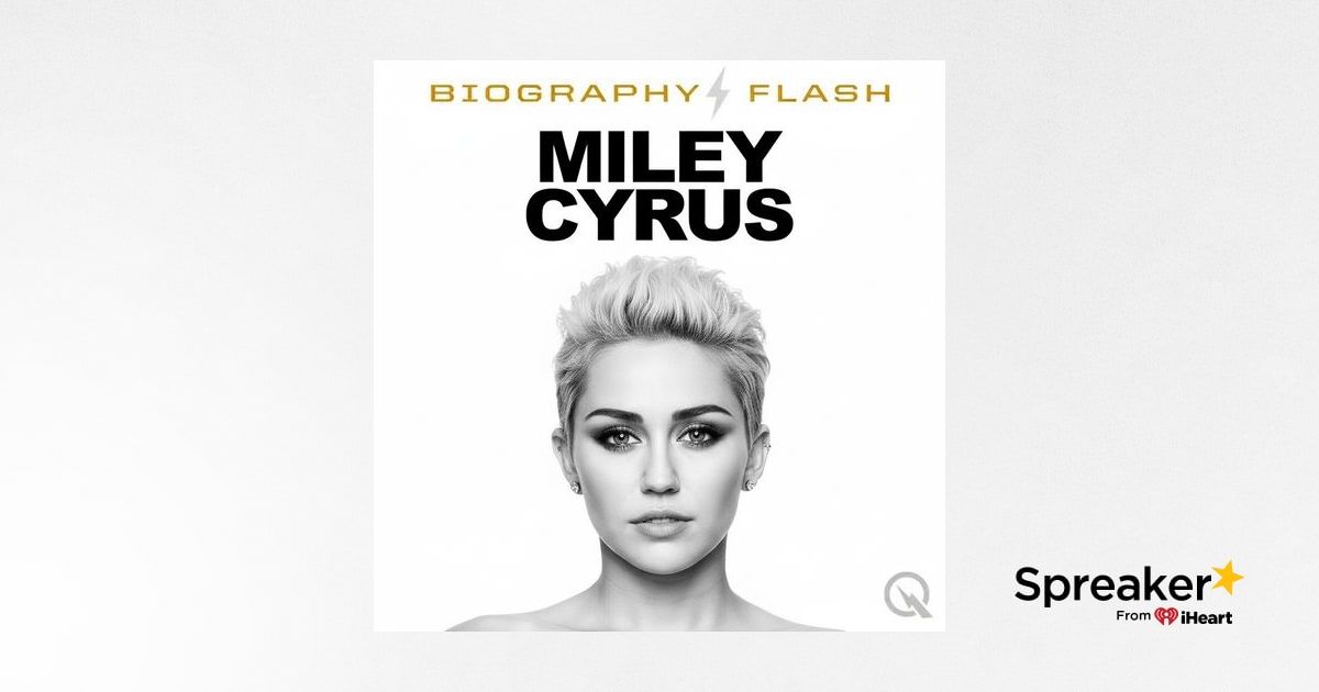 Miley Cyrus - Biography Flash