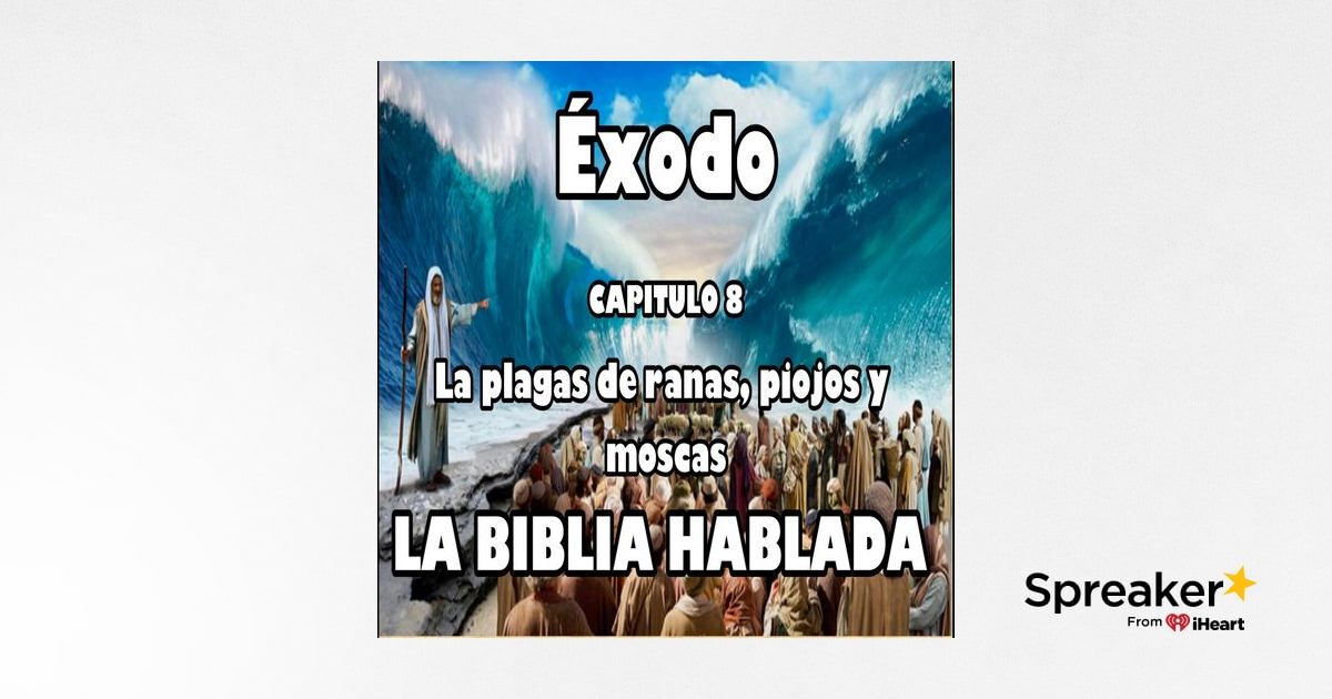 Éxodo Capitulo 8. Las plagas de ranas, piojos y moscas