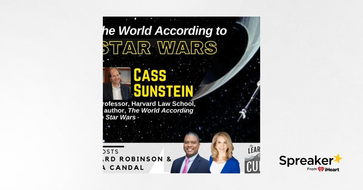 Harvard Law Prof Cass Sunstein On The World According To Star Wars