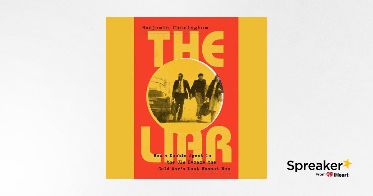 Benjamin Cunningham - author of THE LIAR: How a CIA Double Agent Became ...