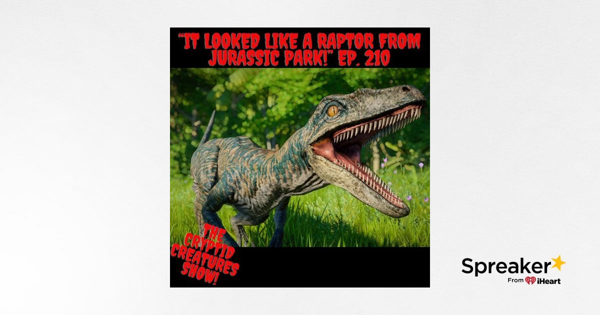 "It Looked Like a Raptor from Jurassic Park!" EP. 210