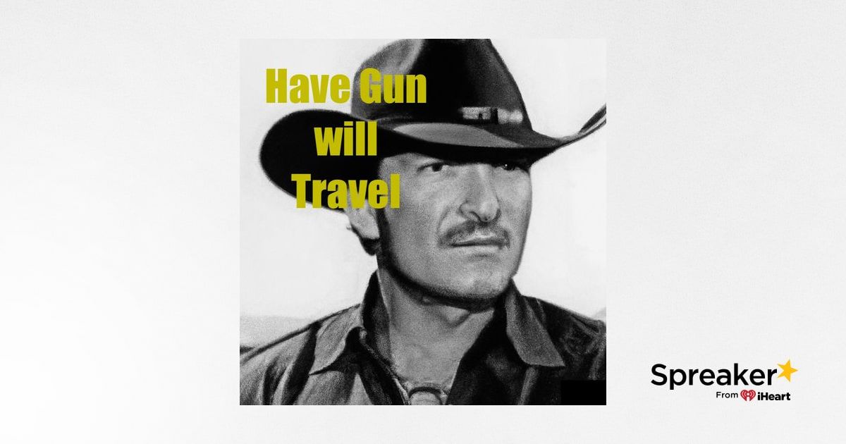 Have Gun Will Travel An Episode Of Have Gun Will Travel Old Time Radio