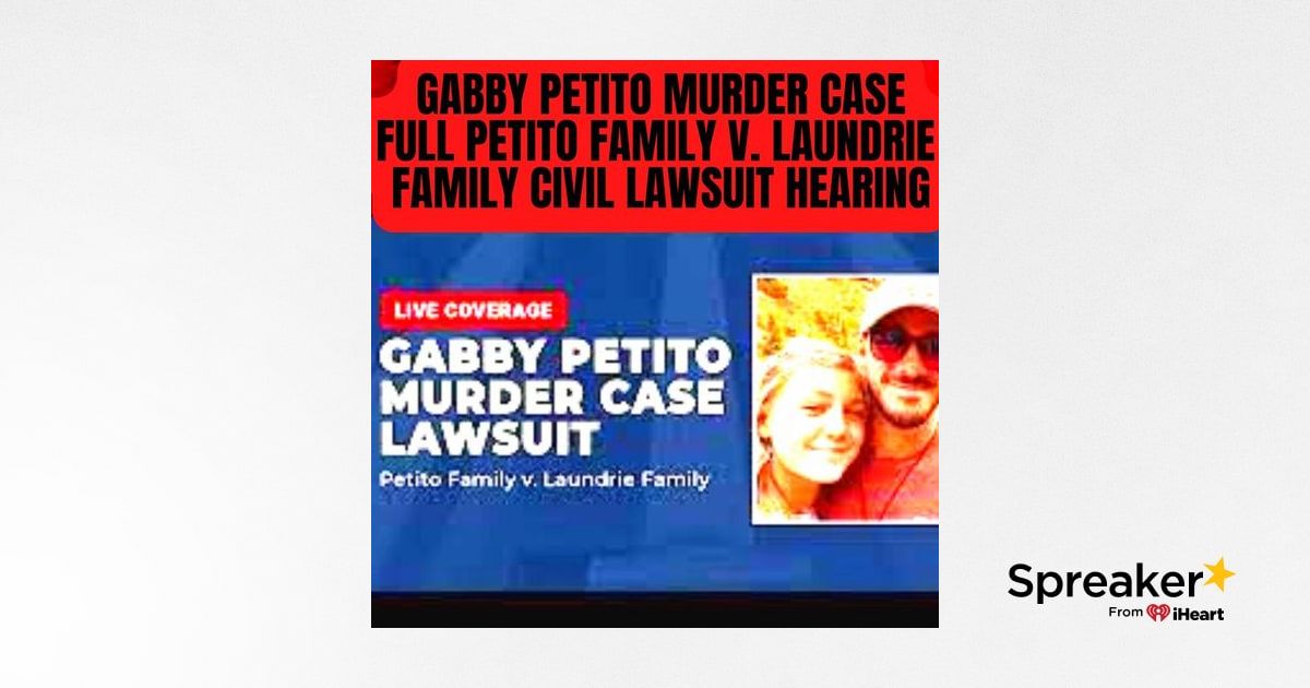 Gabby Petito Murder Case: FULL Petito Family v. Brian Laundrie Family ...