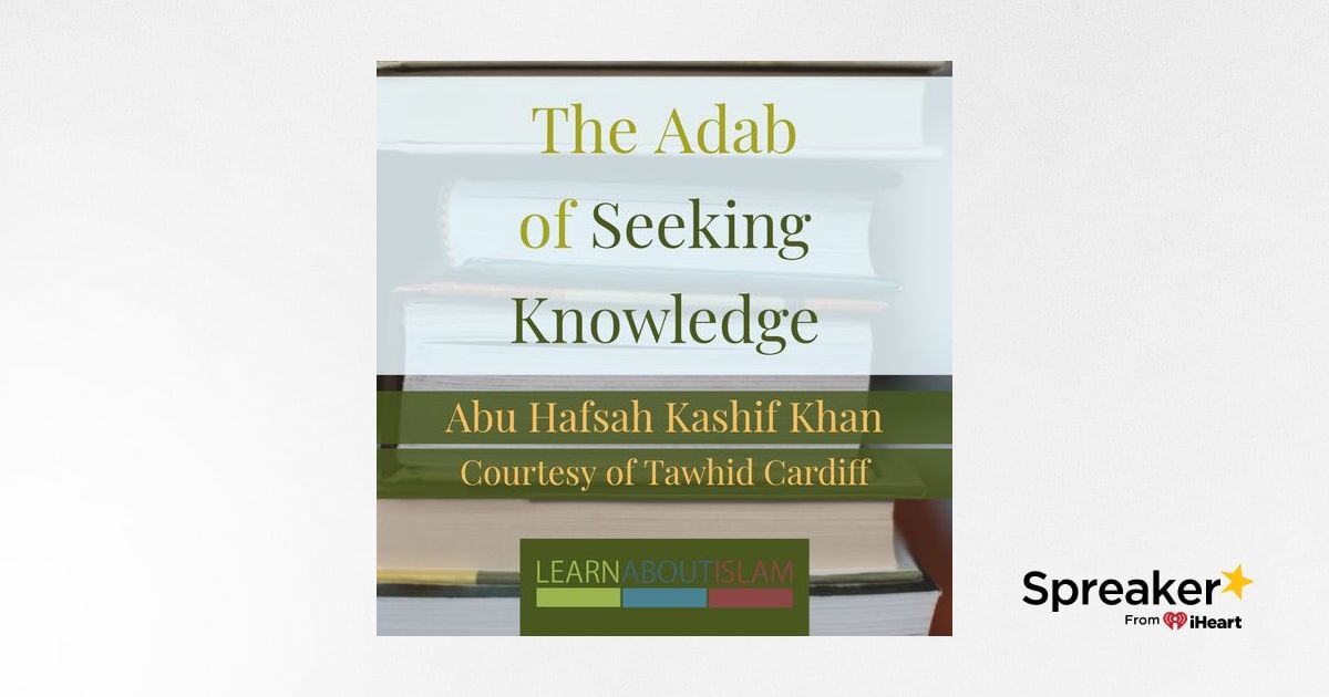 The Adab of Seeking Knowledge-Abu Hafsah