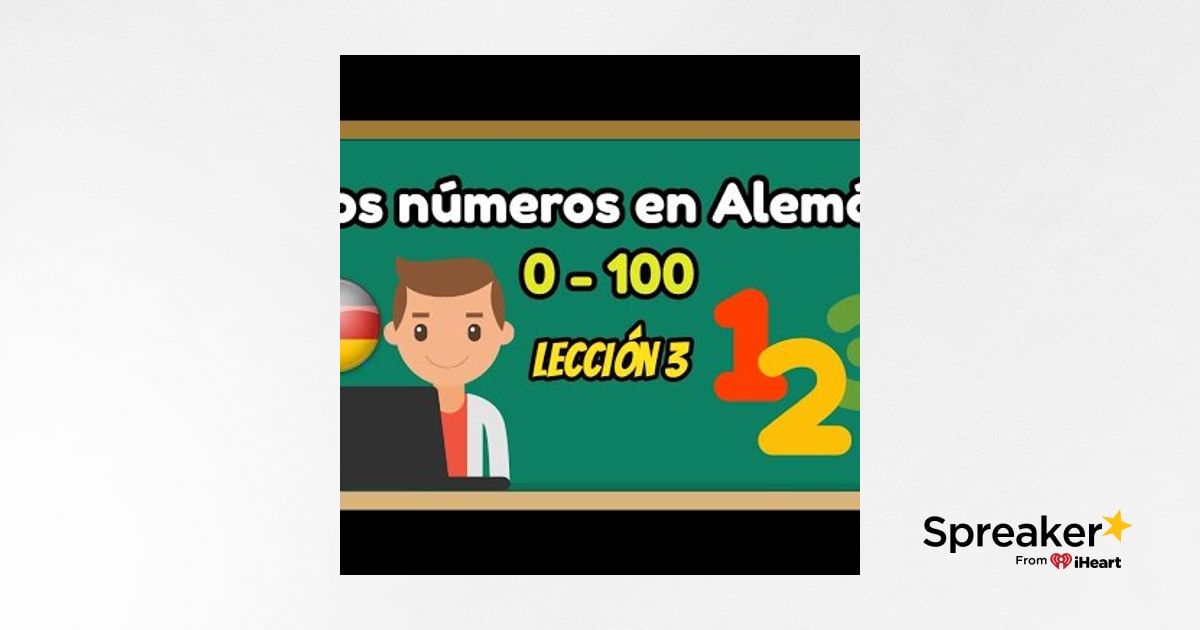Lección 3 Los números del 0 al 100 Alemán Básico