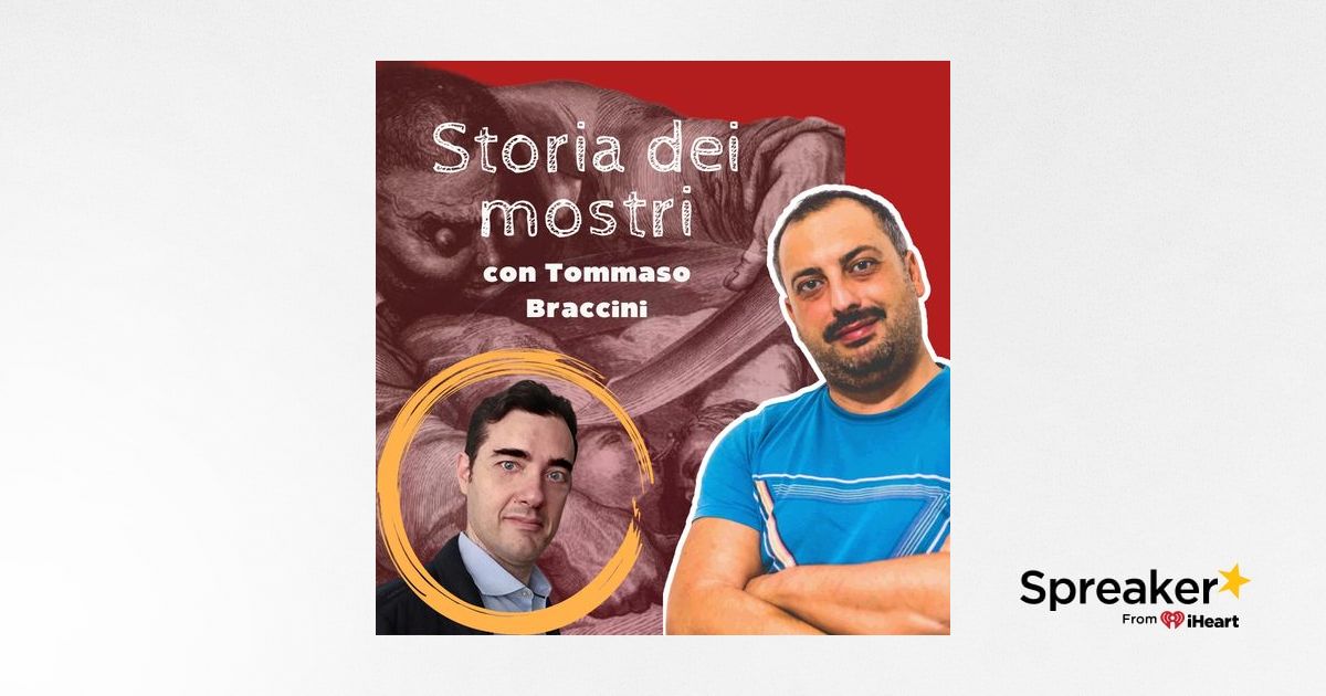 #7 Storia dei mostri (con Tommaso Braccini)