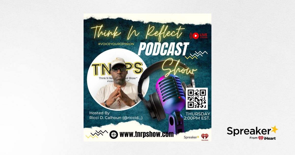 The Think N Reflect Podcast Show