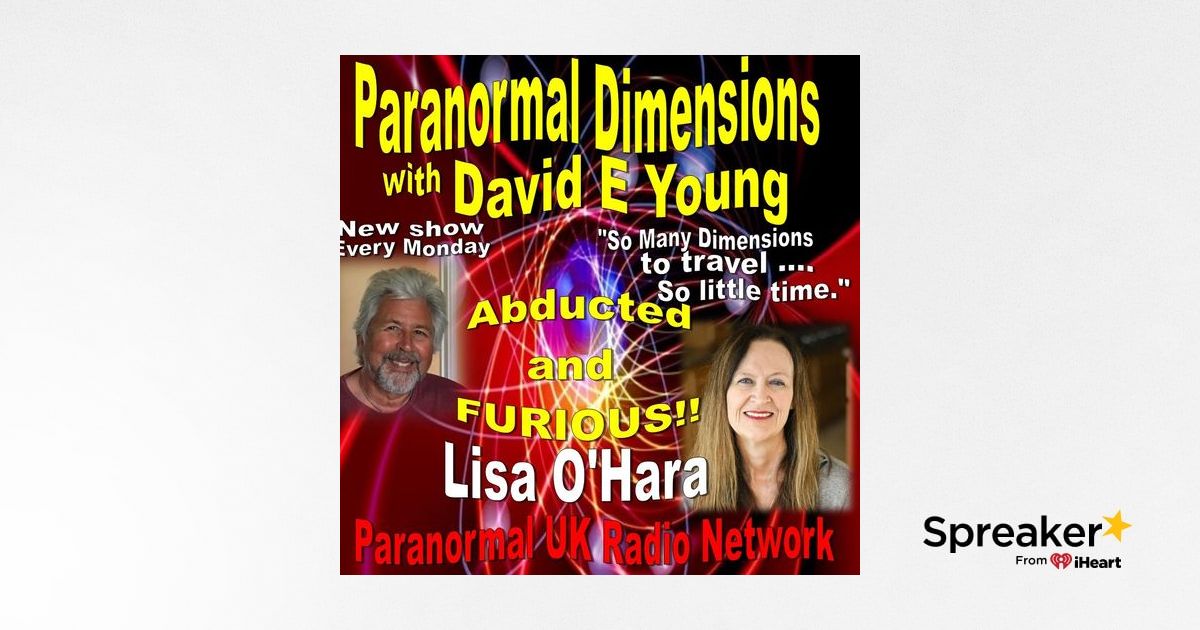 Paranormal Dimensions - Lisa O'Hara - Abducted and Furious - 031521 Paranormal Dimensions - Lisa O'Hara - Abducted and Furious - 031521