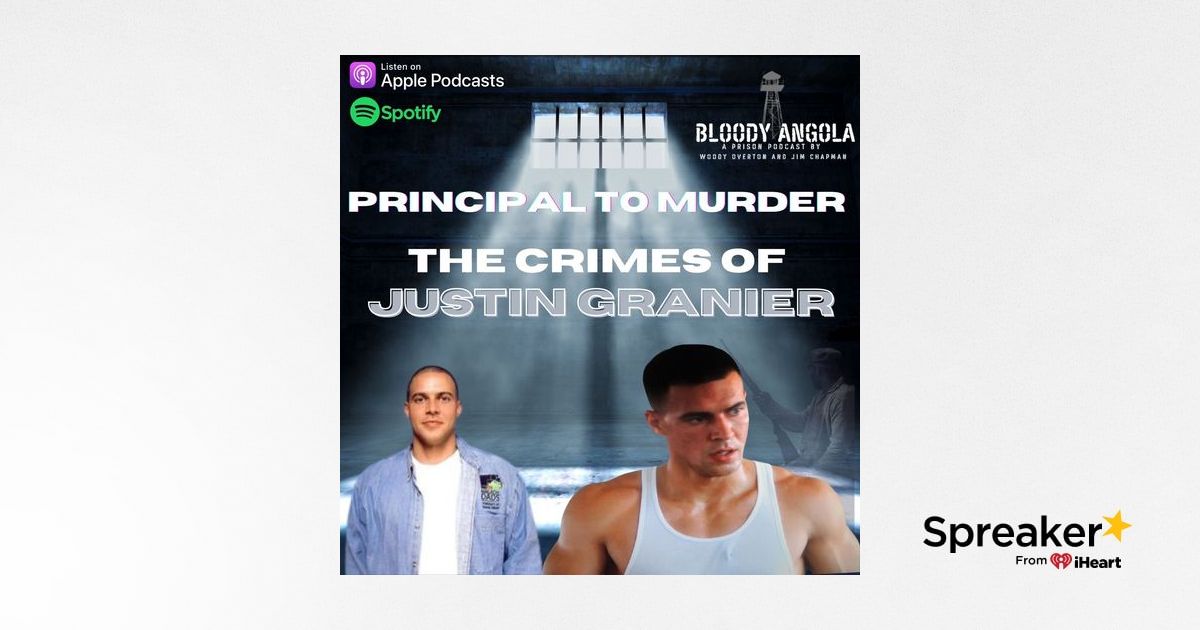 Principal to Murder | The Crimes of Justin Granier