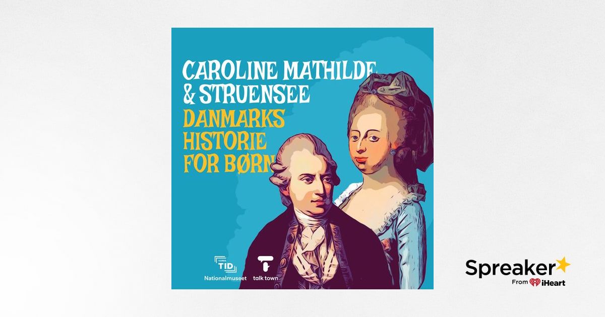 S1E8. Caroline Mathilde og Struensee