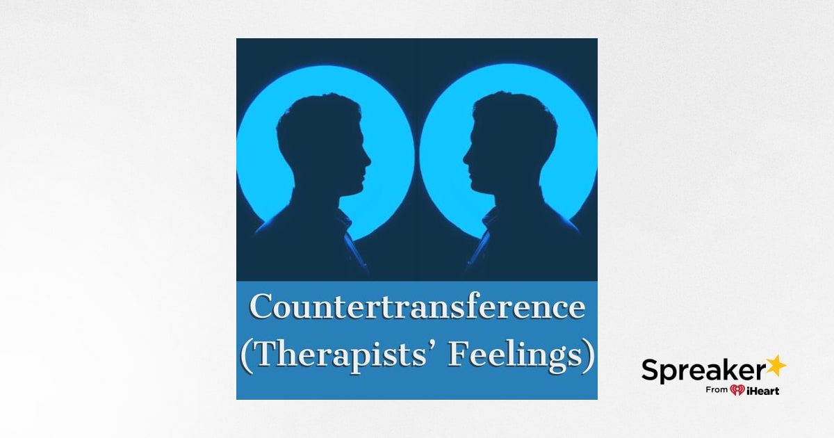 Countertransference (Therapists’ Feelings) (Rerun)