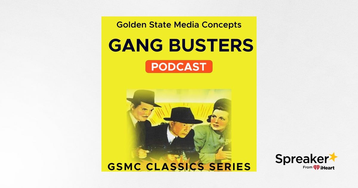 GSMC Classics: Gang Busters Episode 6: The Case of the Clyde Buchanon