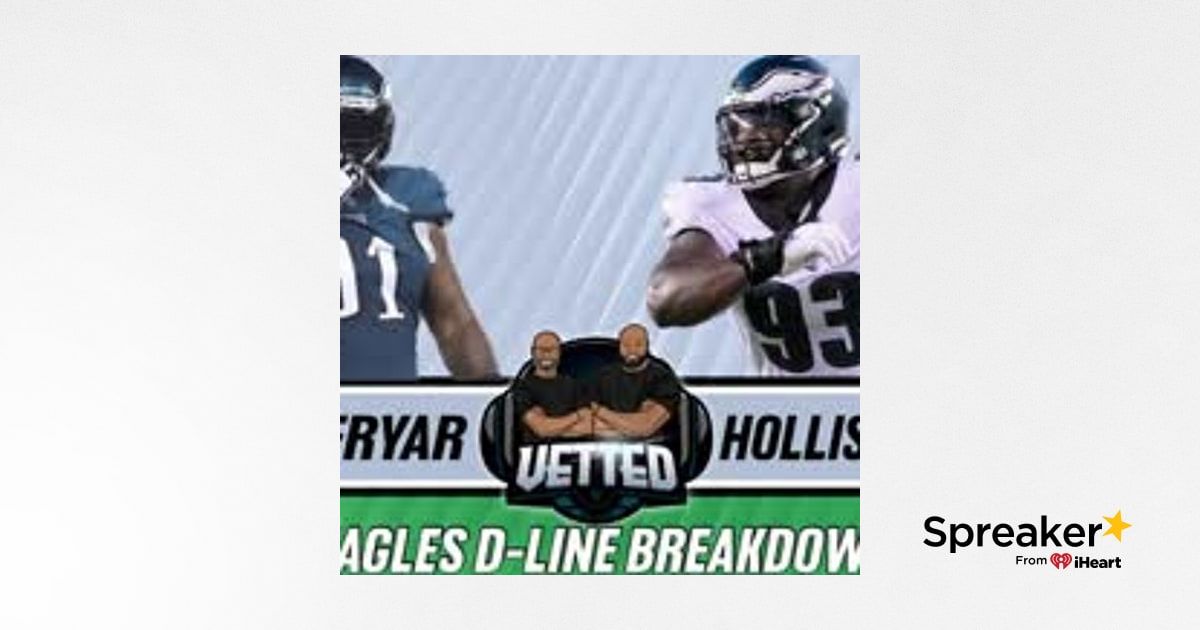 Hollis Thomas & Irving Fryar: Eagles D-Line Breakdown | Vetted | A2D Radio