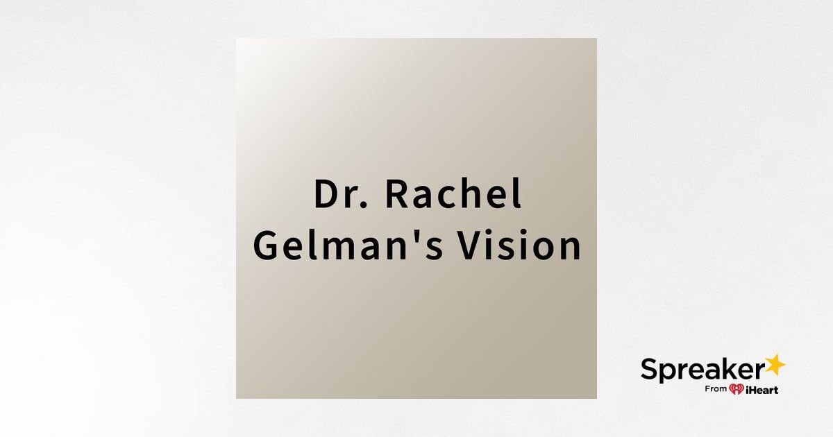 11/16/23 Dr. Rachel Gelman Podcast 39