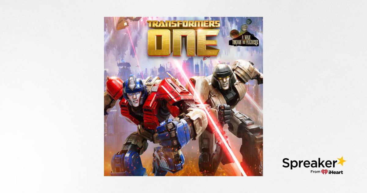 Transformers One Review - A Walk Through The Multiverse Episode 115