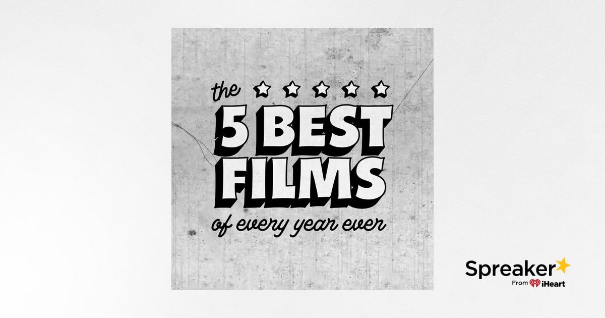 The 5 Best Films of Every Year Ever