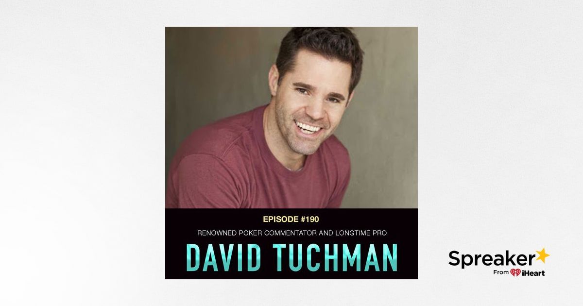 #190 David Tuchman: Renowned Poker Commentator and Longtime Pro