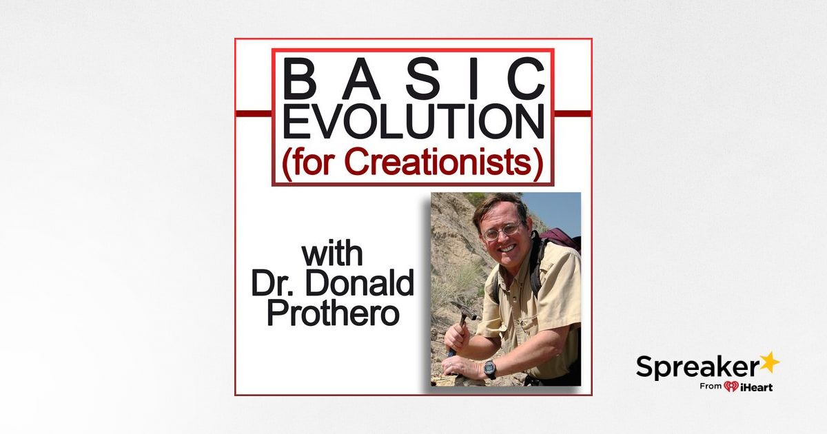 Basic Evolution (for Creationists): with Dr. Donald Prothero
