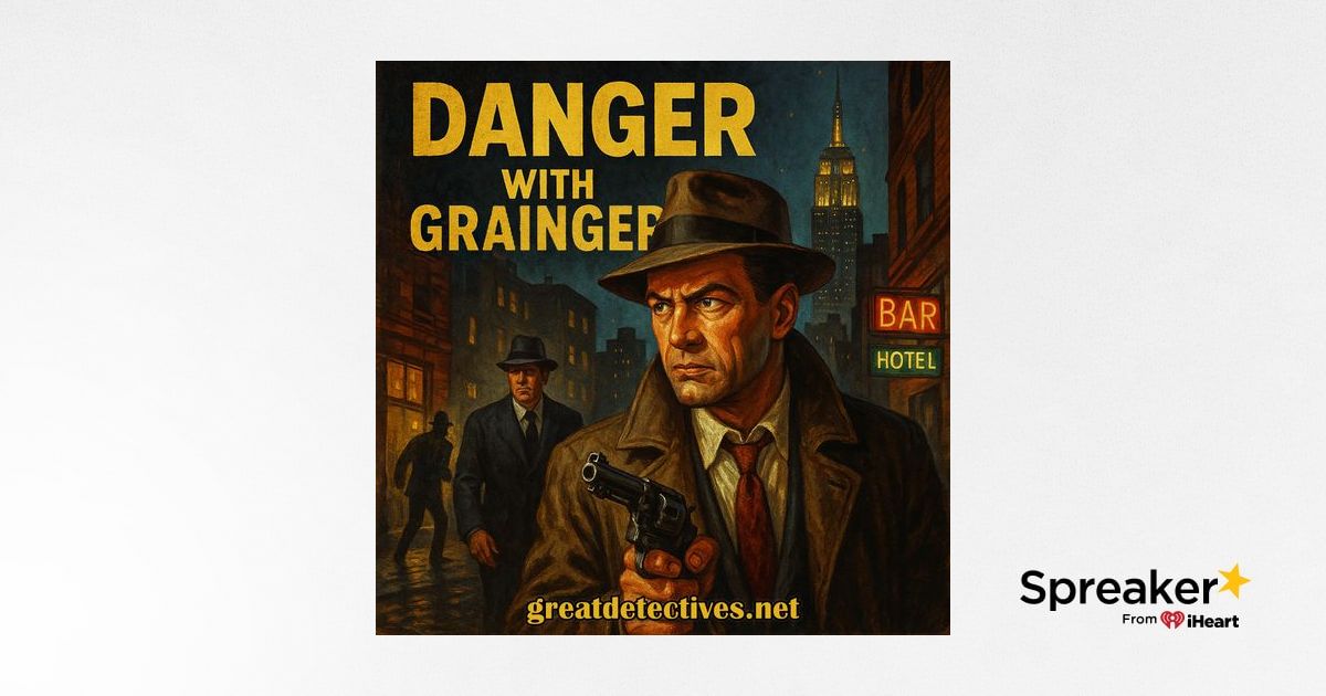 Danger with Grainger|Great Detectives of Old Time Radio Mystery Dramas