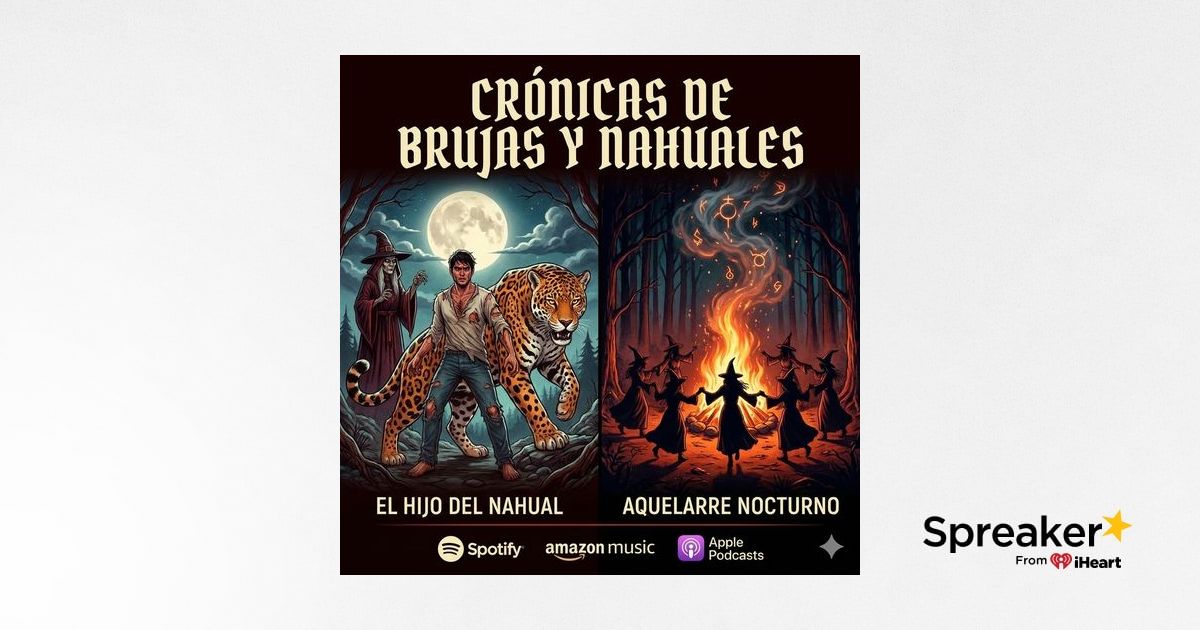HORROR CAST: El NAHUAL Hijo de Bruja - Akelarre de brujas