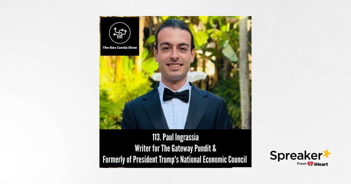 113. Paul Ingrassia, Writer for The Gateway Pundit & Formerly of ...